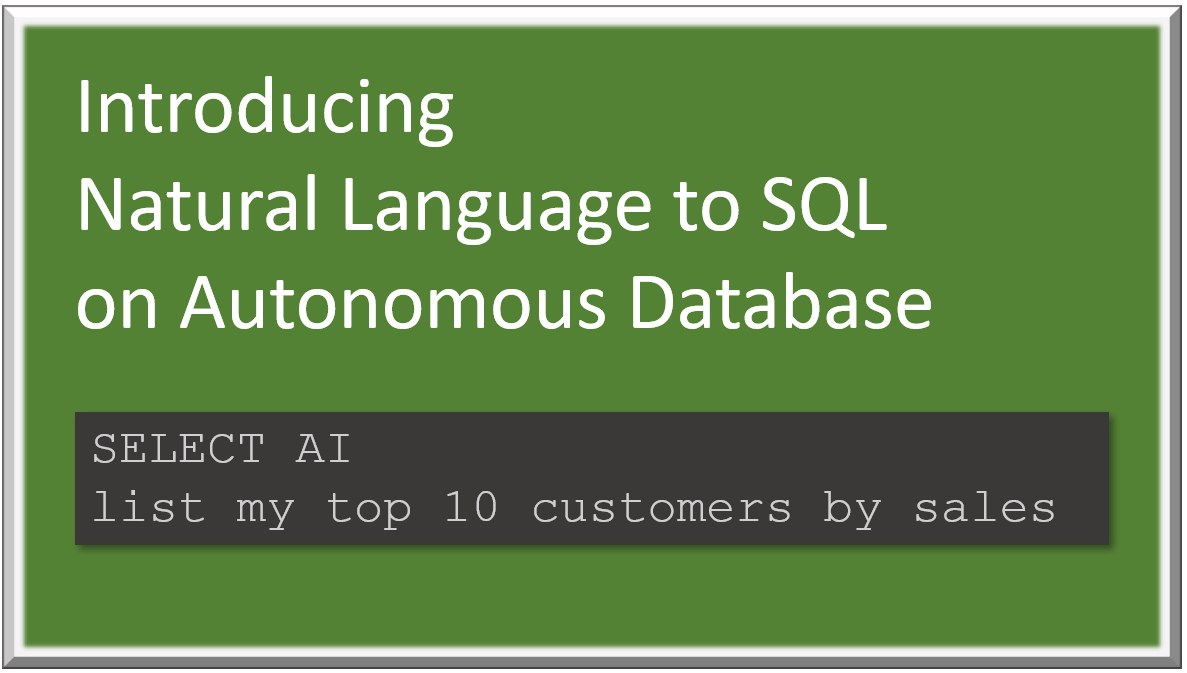 Introducing Select AI – Natural Language to SQL Generation on Autonomous Database | machinelearning