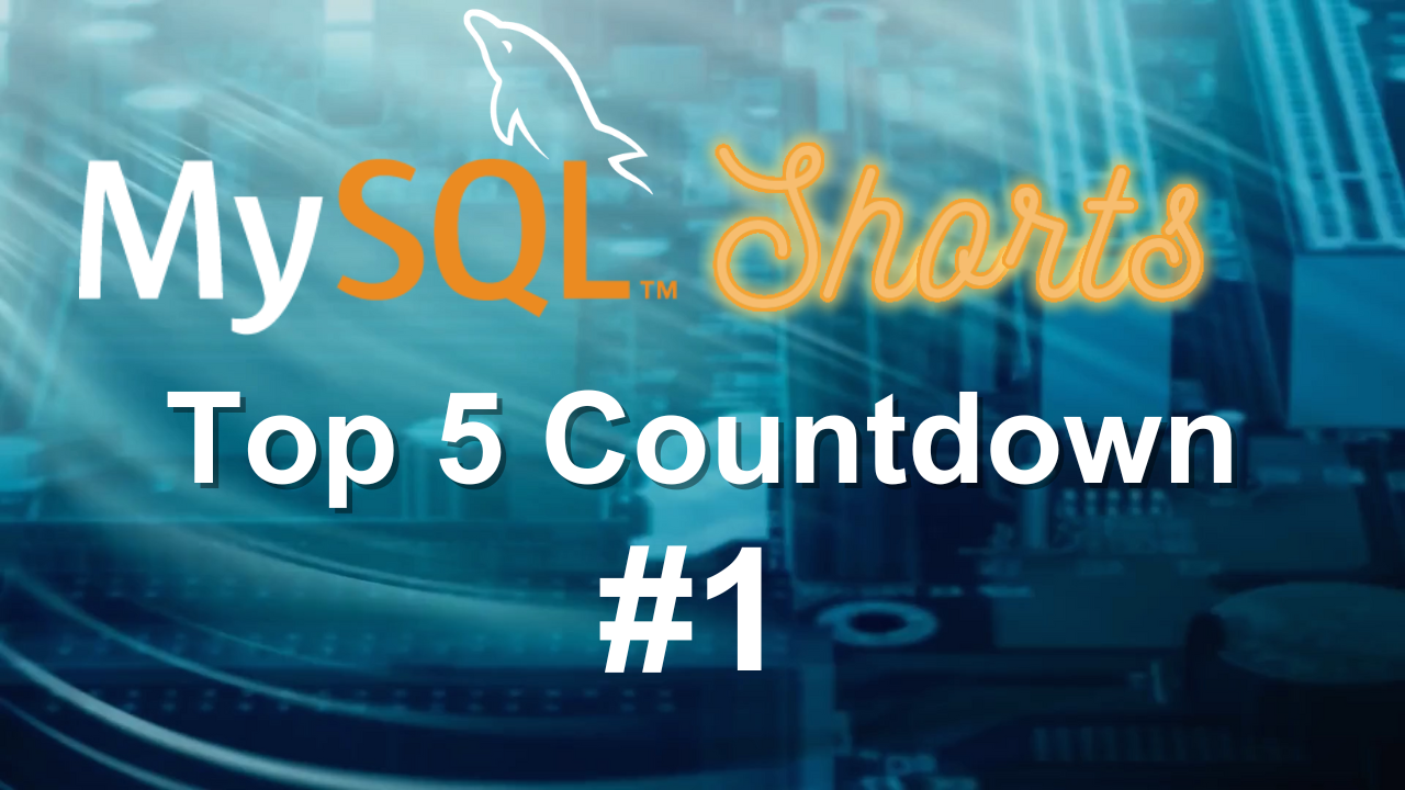 MySQL Shorts – Top 5 Countdown – #1 | mysql