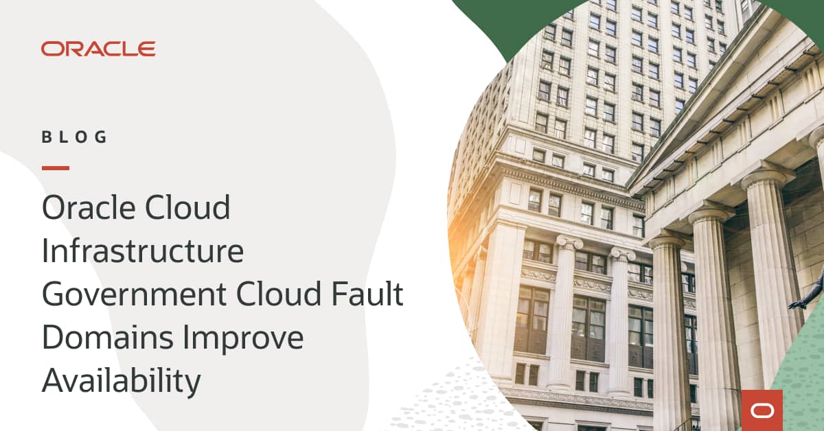OCI government cloud fault domains improve availability | government ...