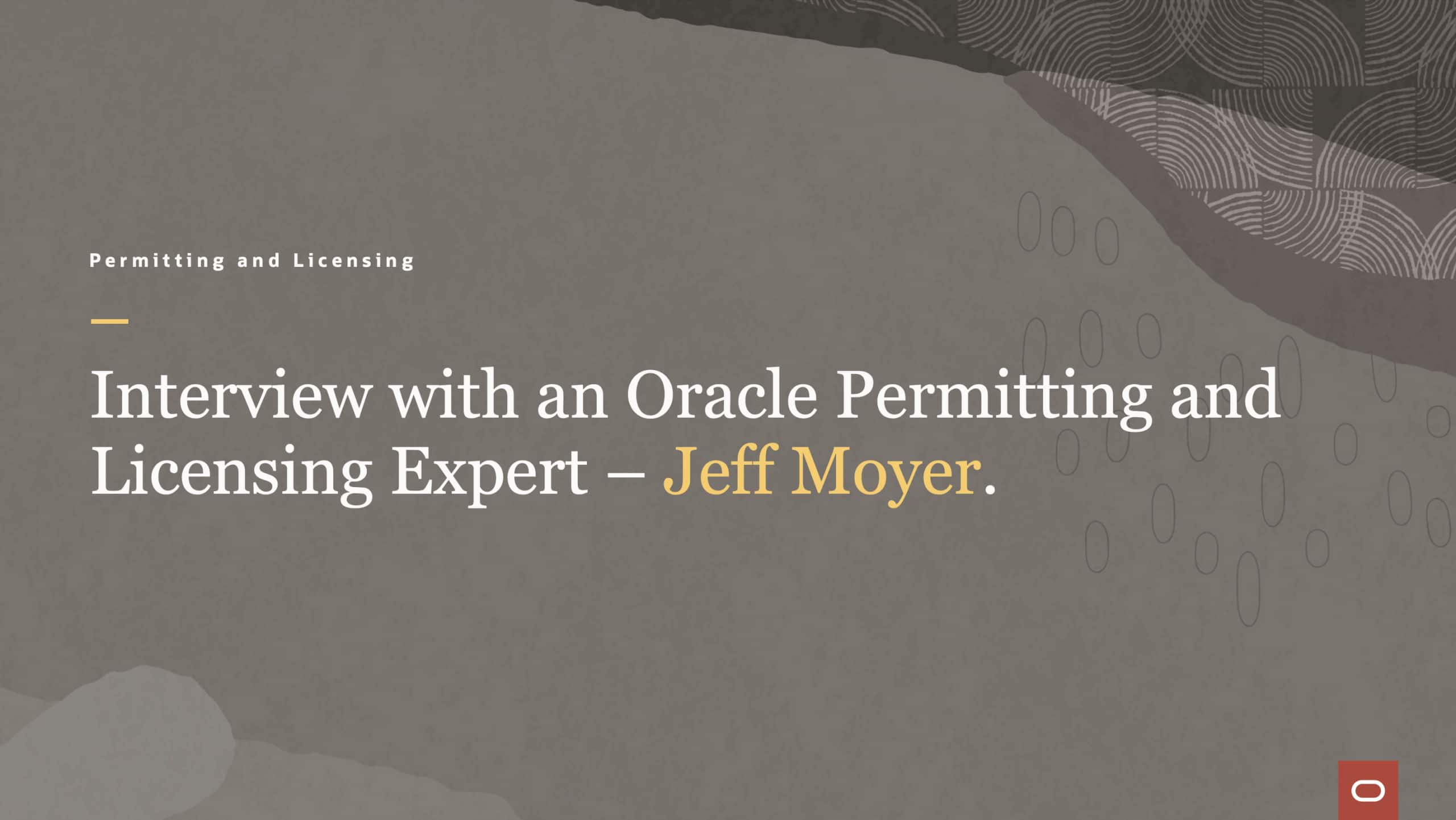 Interview with an Oracle Permitting and Licensing Expert – Jeff Moyer ...