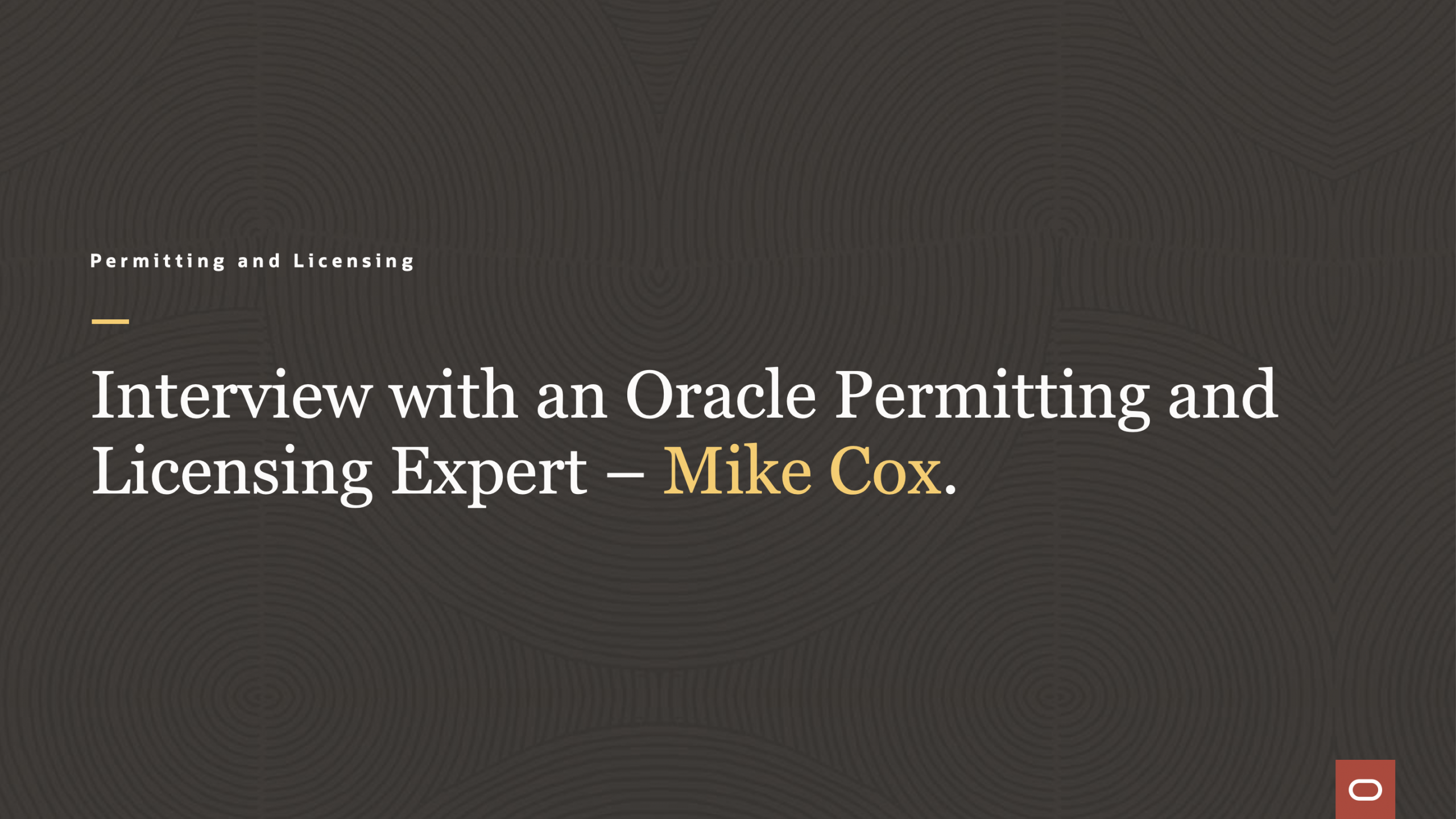 Interview with an Oracle Permitting and Licensing Expert – Mike Cox | government-education