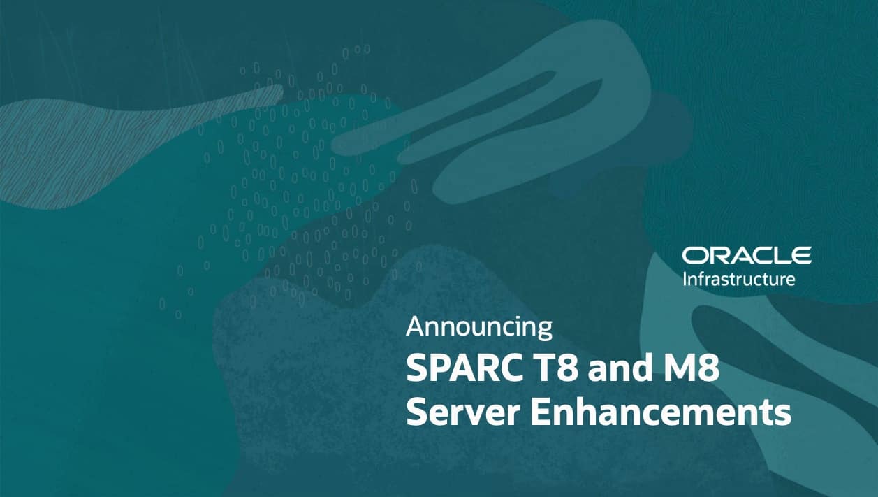 Announcing new enhancements to SPARC T8 and M8 servers | oracle-systems