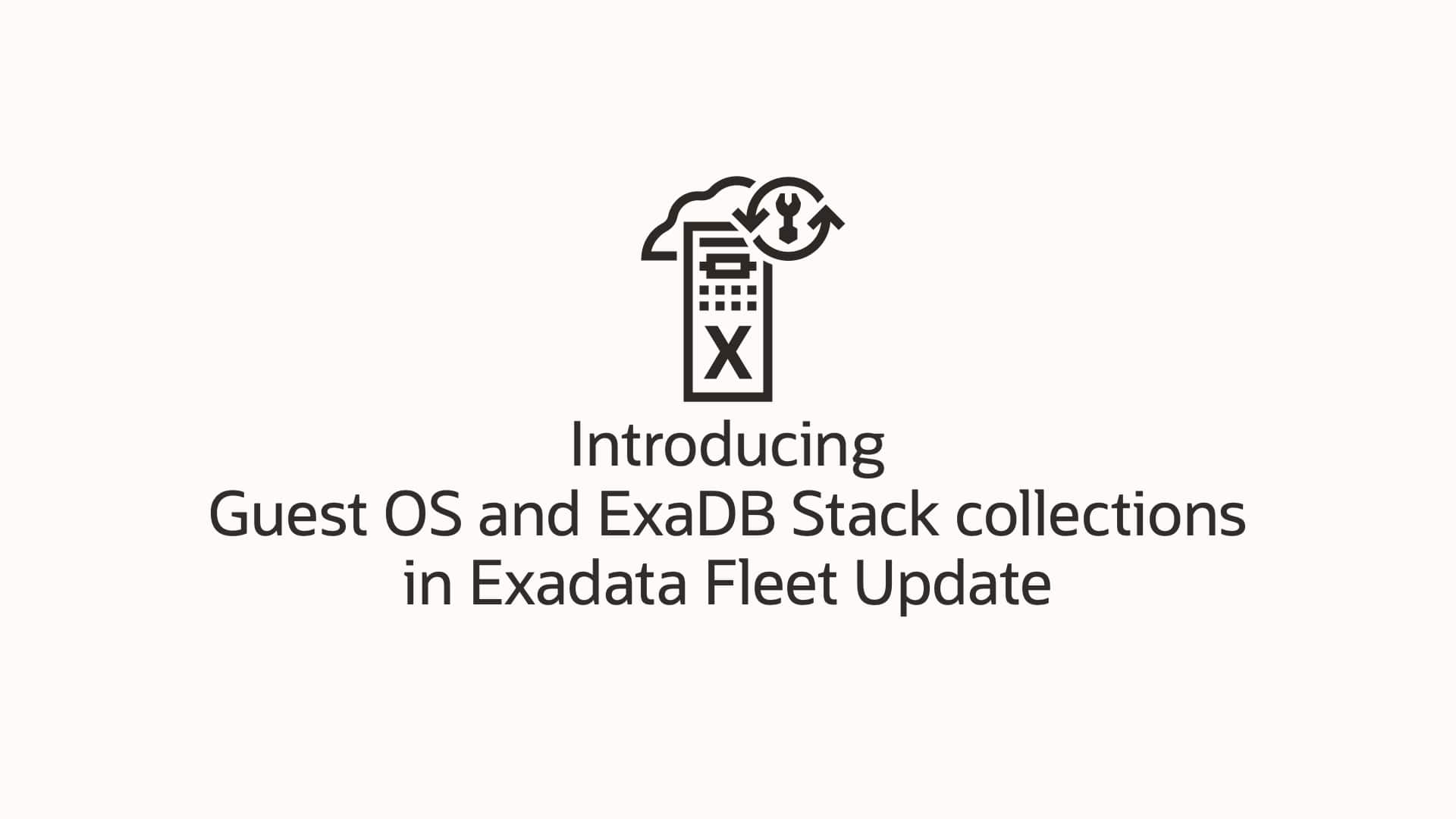 Exadata Fleet UpdateのGuest OSとExaDB Stackコレクションのご紹介 | oracle4engineer