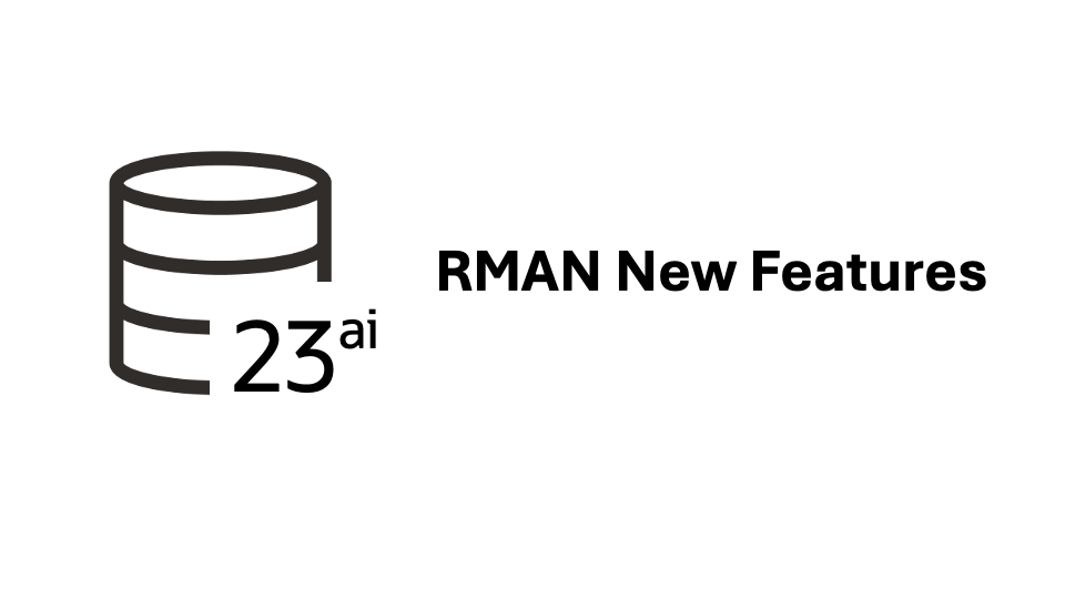 Oracle Database 23ai Recovery Manager（RMAN）の新機能パート1 – データ保護30周年を記念して ...