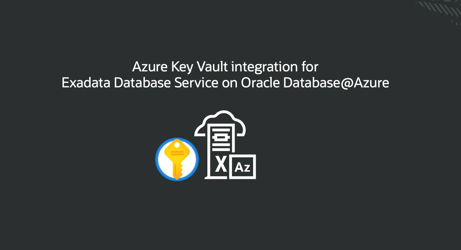 Exadata Database Service on Oracle Database@AzureにおけるAzure Key Vaultとの連携発表 | oracle4engineer