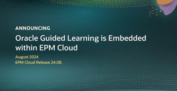 Oracle Guided Learning is embedded with EPM Cloud | oracleuniversity
