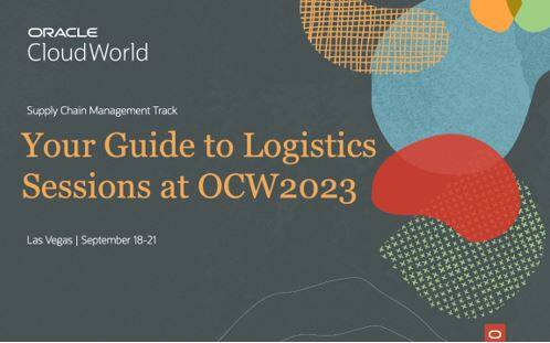 Your guide to logistics sessions at Oracle CloudWorld 2023 | scm