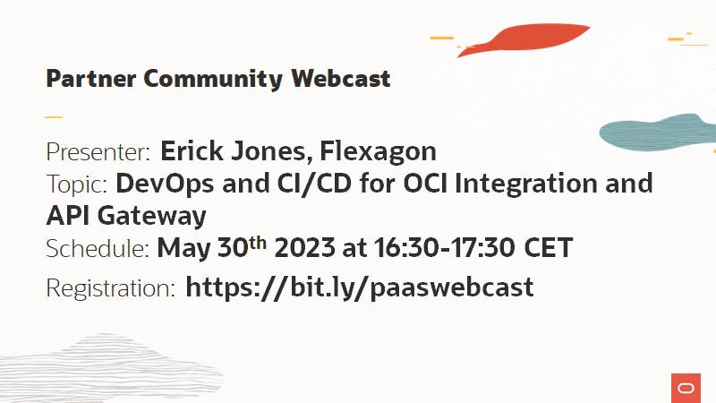 DevOps and CI/CD for OCI Integration and API Gateway – Partner Community Webcast May 30th 2023 ...
