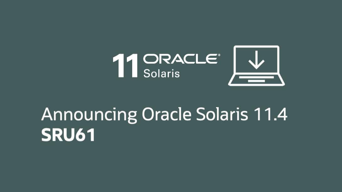 Announcing Oracle Solaris 11.4 SRU61 | solaris